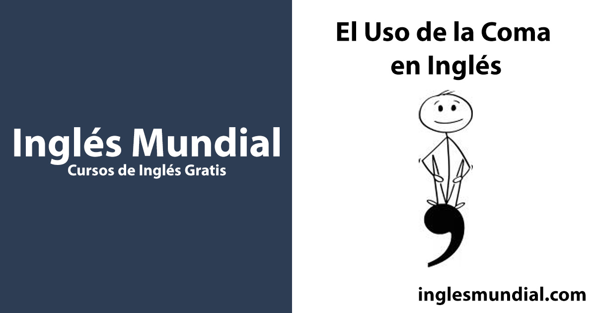 El Uso de la Coma en Inglés | Inglés Mundial