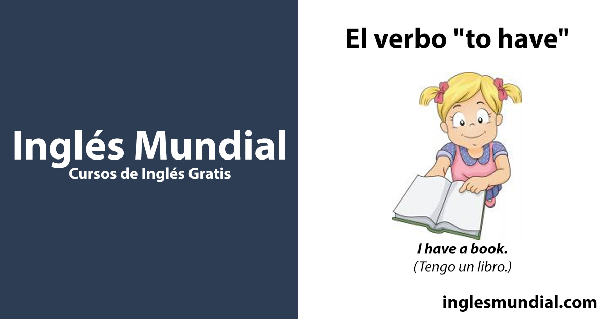 El Verbo "To Have" en Inglés | Inglés Mundial - Formas y Usos
