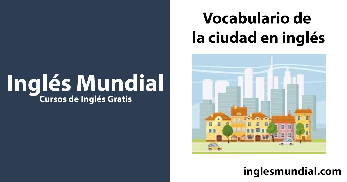Vocabulario de la Ciudad en Inglés con Pronunciación | Inglés Mundial