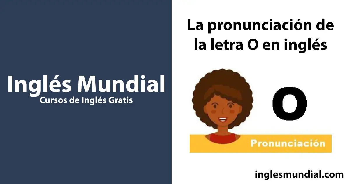 Pronunciación de la Letra O en Inglés | Inglés Mundial - Sonidos y Ejemplos