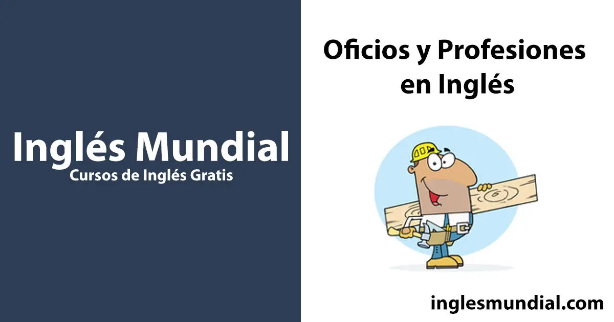 Vocabulario de Oficios y Profesiones en Inglés con Pronunciación ...